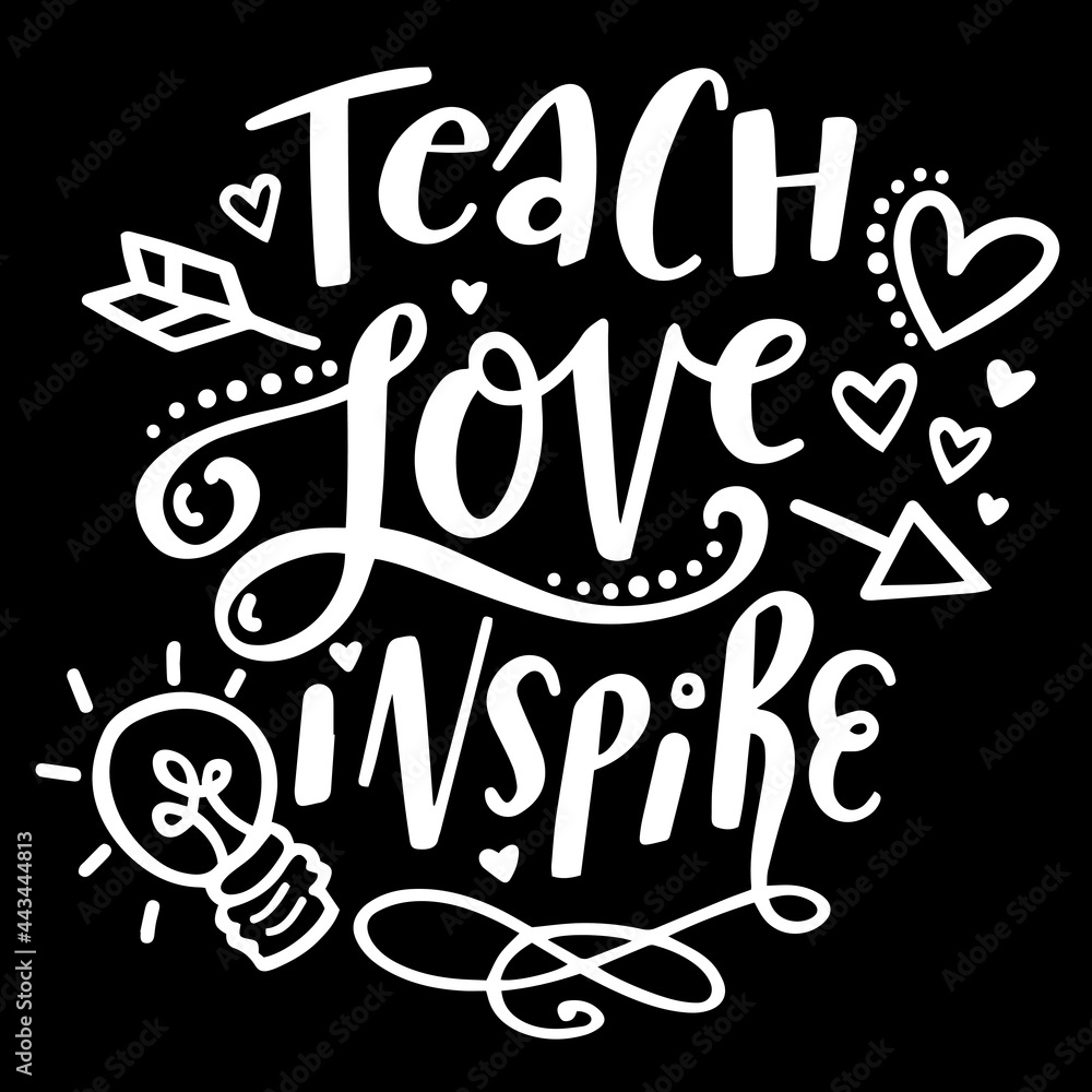 teach love inspire on black background inspirational quotes,lettering ...