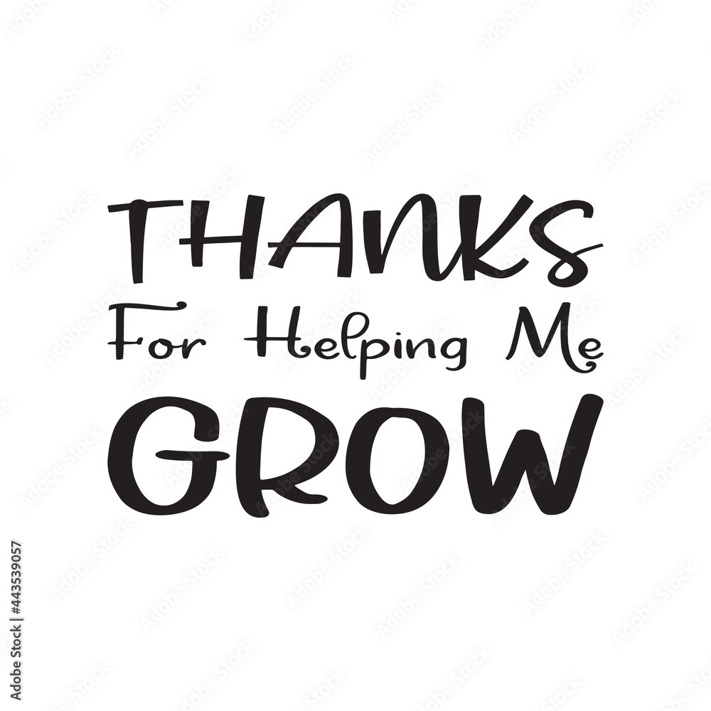 thanks for helping me grow quote letters Stock Vector | Adobe Stock