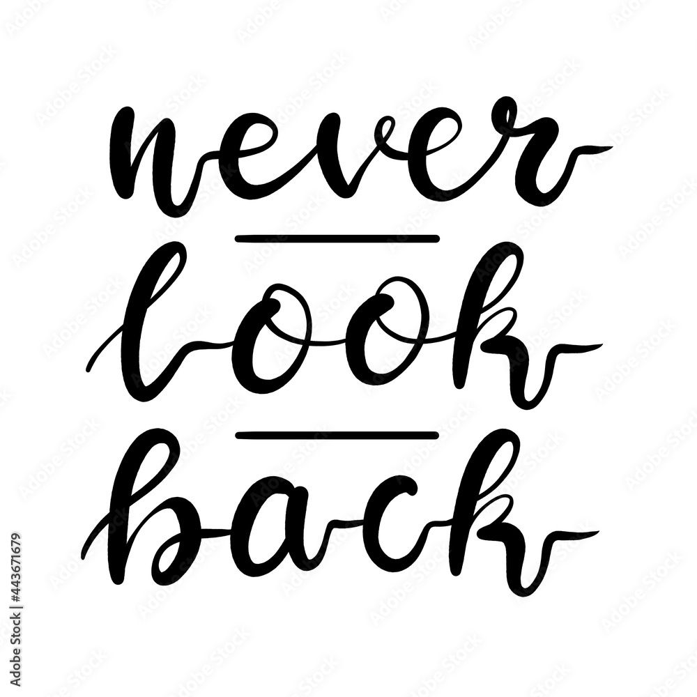Never look back. Handwritten black ink lettering on white background ...