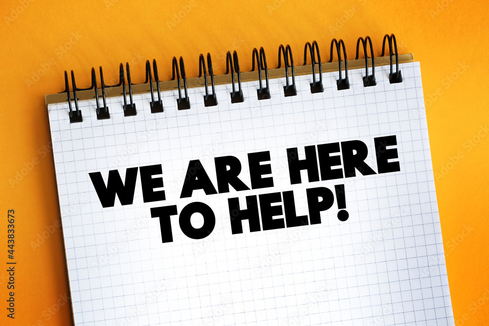 We Are Here To Help text quote on notepad, concept background. Stock ...