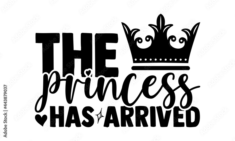 The princess has arrived - Baby t shirt design, Hand drawn lettering ...