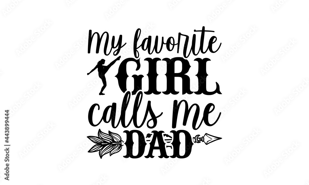 My favorite girl calls me dad - Karate t shirt design, Hand drawn ...