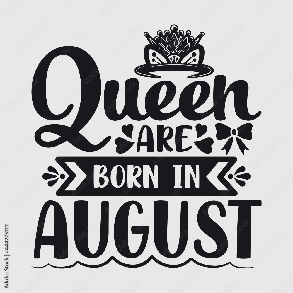 Vetor de Queen Are Born In August Svg | Birthday Svg | August Queen Svg ...
