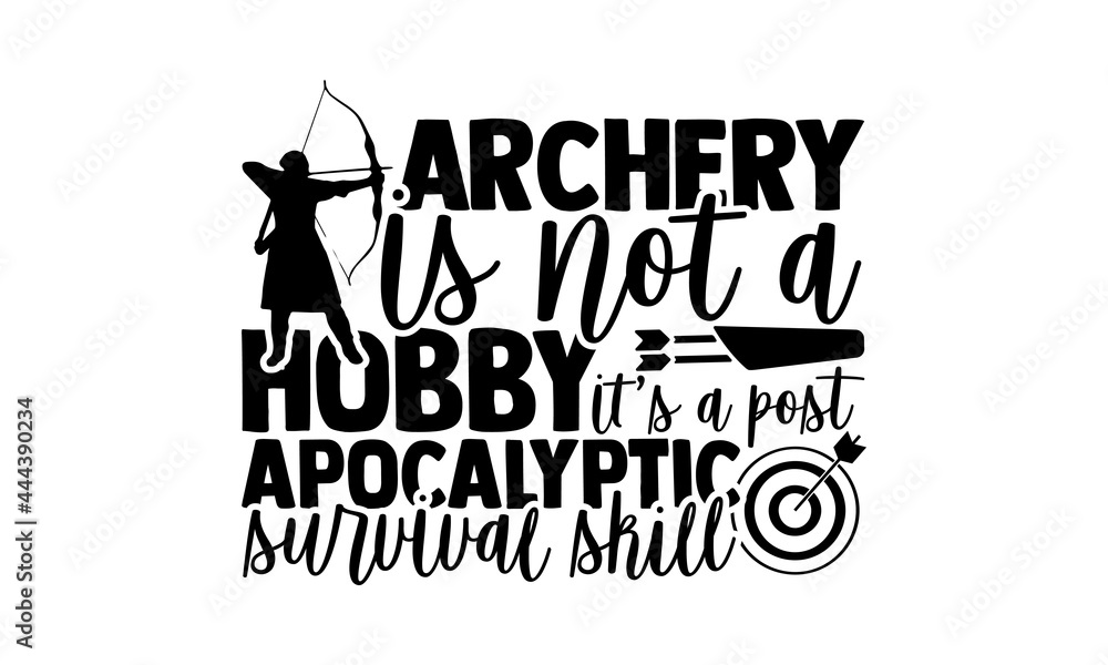 Archery Is Not A Hobby It’s A Post Apocalyptic Survival Skill - Archery ...