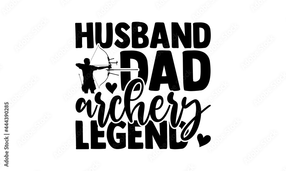Husband Dad Archery Legend - Archery t shirts design, Hand drawn ...