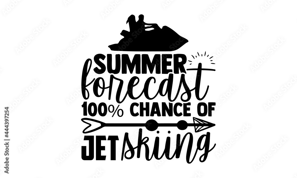 Summer Forecast 100% Chance Of Jet Skiing - Jet Skiing t shirts design ...