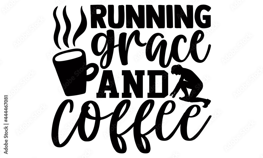 Running grace and coffee - Running t shirts design is perfect for ...