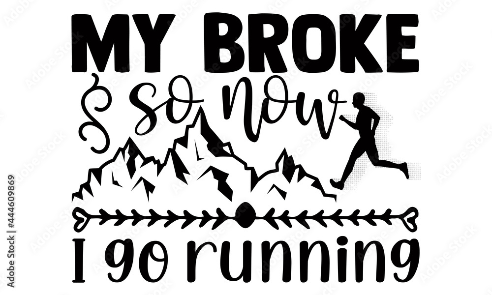 My broke so now I go running- Running t shirts design is perfect for ...