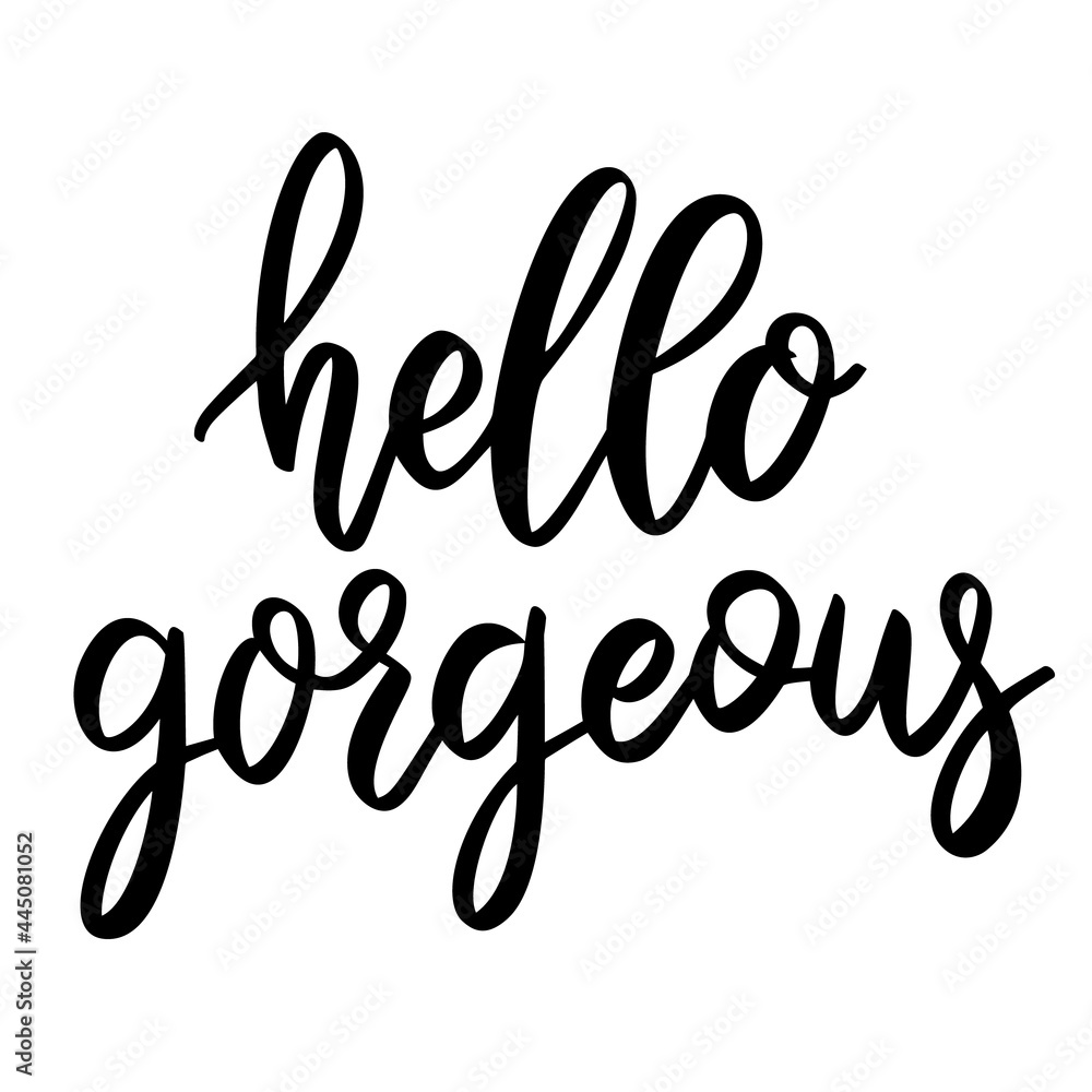 Hello gorgeous. Lettering phrase on white background. Design element ...
