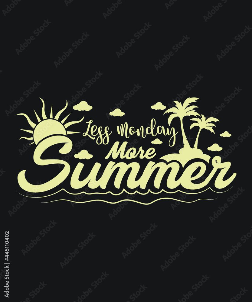Less Monday More Summer Svg Vector Illustration Printable T Shirt ...