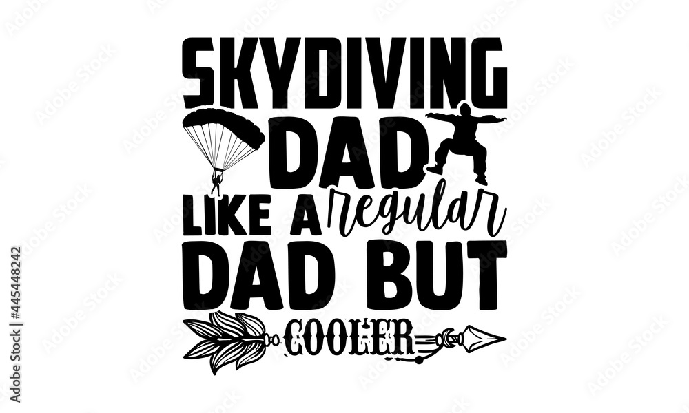 Skydiving Dad Like A Regular Dad But Cooler - - Skydiving t shirts ...