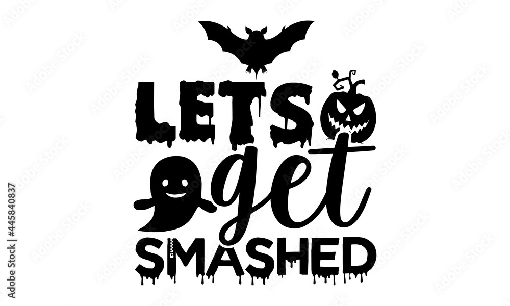 Vecteur Stock Lets Get Smashed - Halloween t shirts design, Hand drawn ...