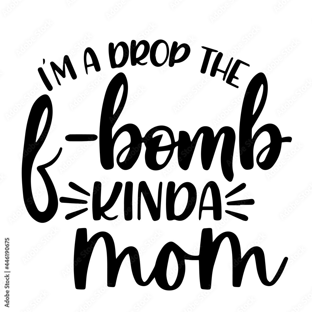 i'm a drop the f-bomb kinda mom inspirational funny quotes ...
