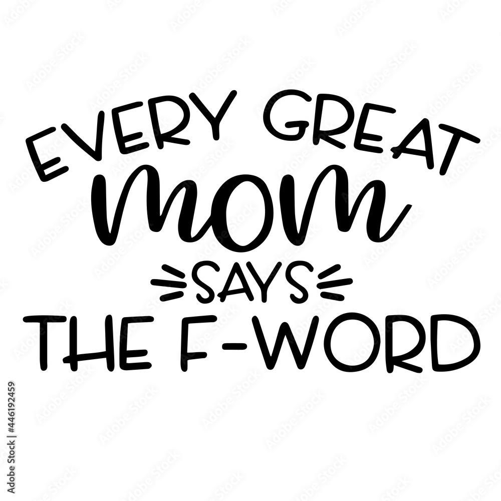 every great mom says the f-word inspirational funny quotes ...