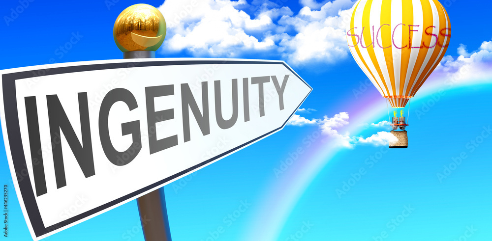Ingenuity leads to success - shown as a sign with a phrase Ingenuity ...