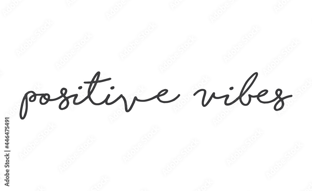 Positive Vibes quote. Calligraphy lettering. Vector motivation phrase ...