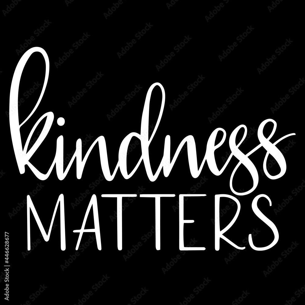 kindness matters on black background inspirational quotes,lettering ...