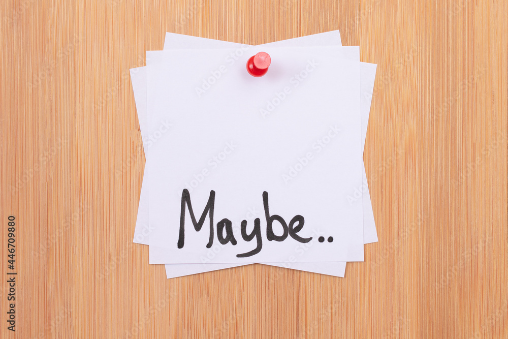 MAYBE.. - White Sticky Notes with Written Word MAYBE, Pinned to the ...