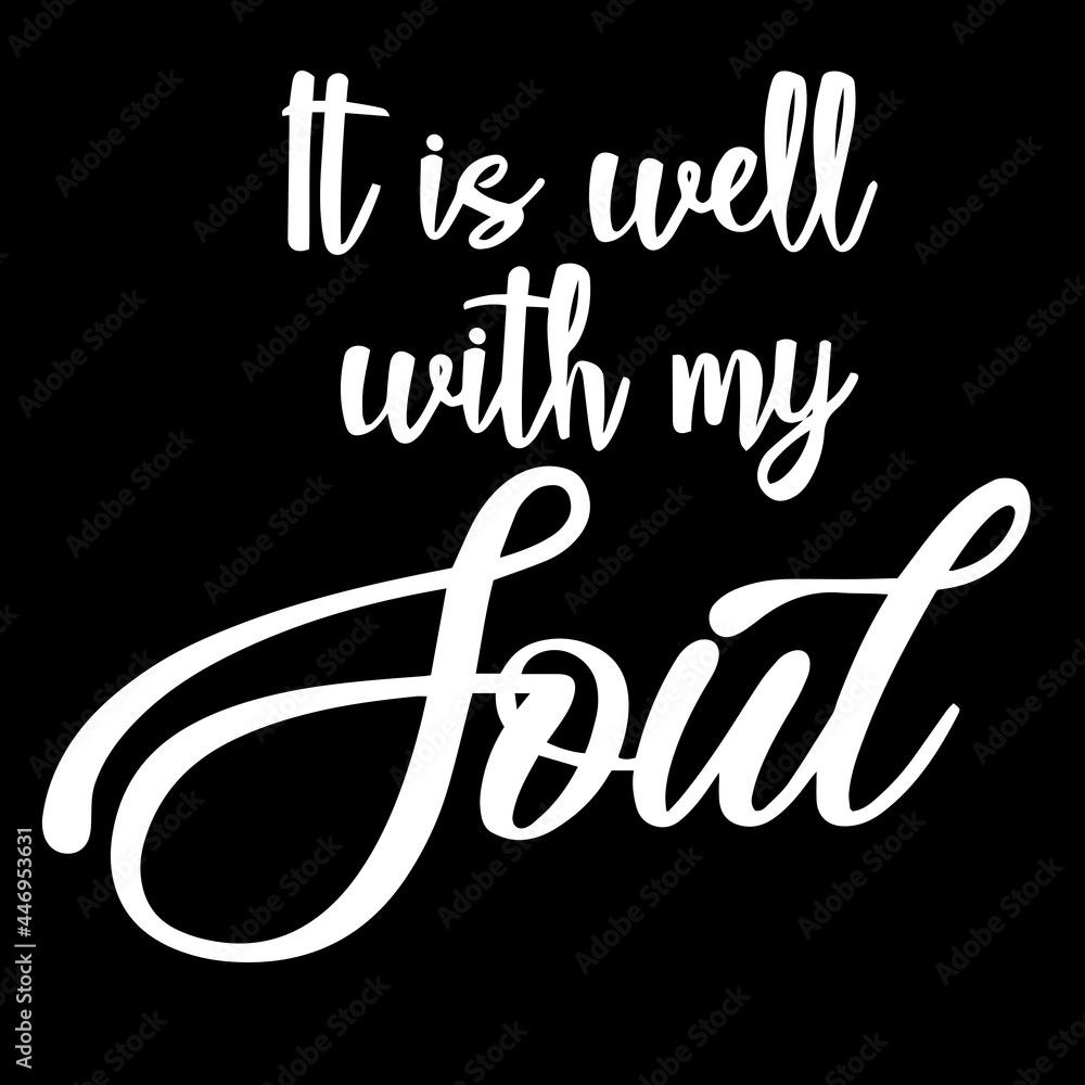 it is well with my soul on black background inspirational quotes ...