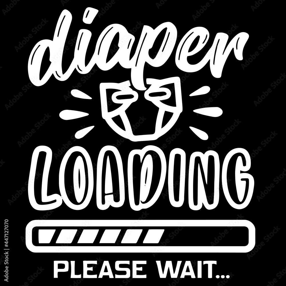 diaper loading please wait on black background inspirational quotes ...