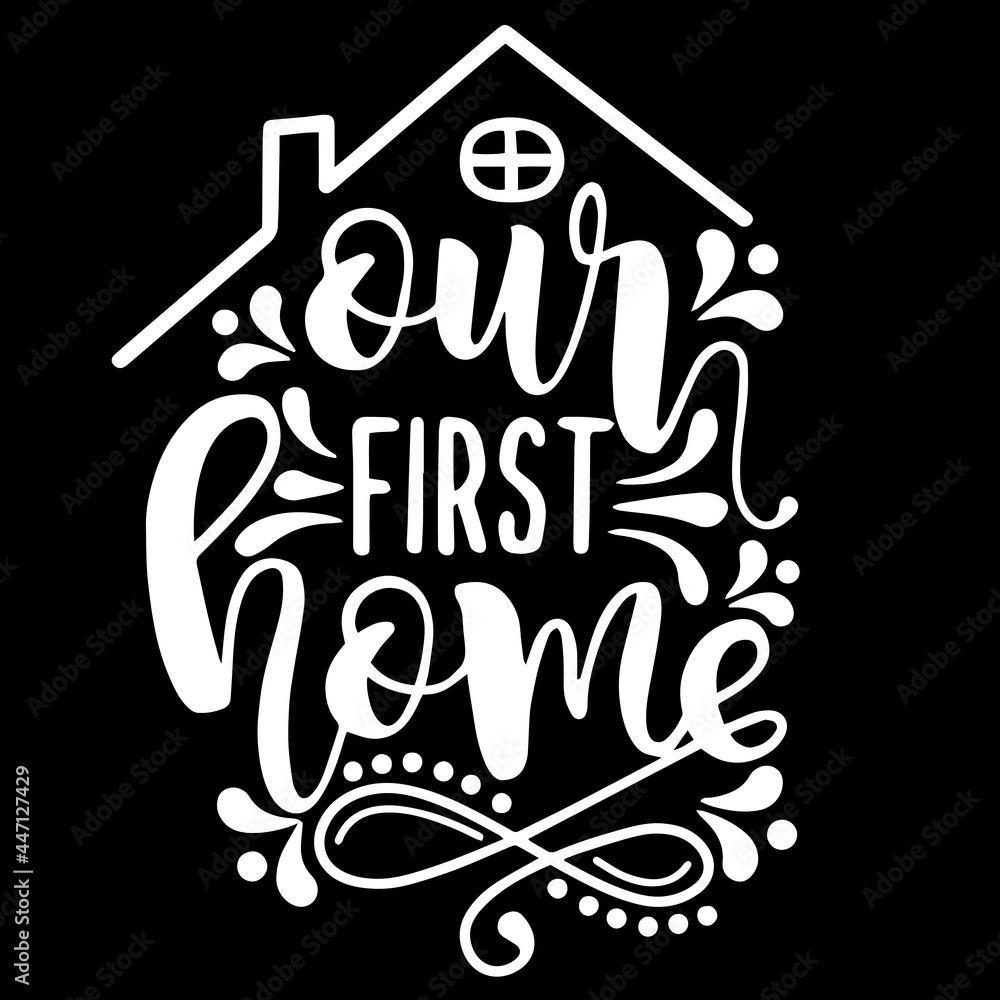 our first home on black background inspirational quotes,lettering ...