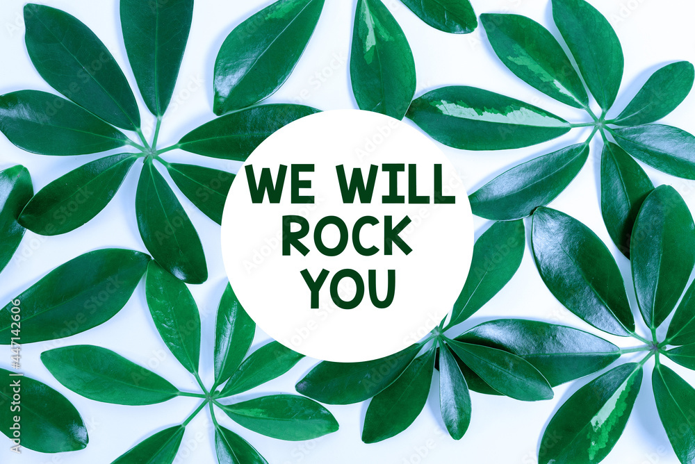 Conceptual display We Will Rock You. Business idea to be going out and ...