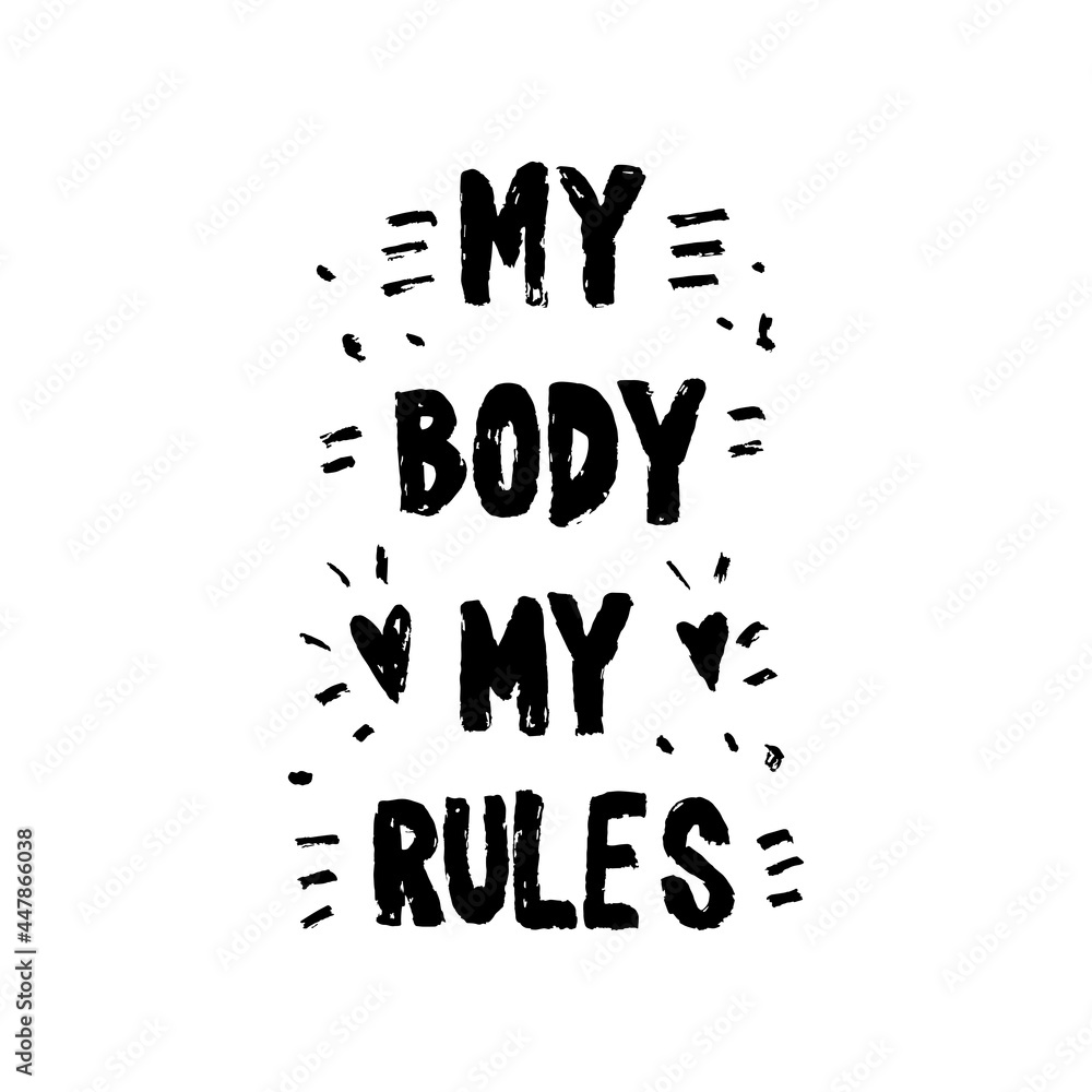 My Body My Rules quote. Body positive, feminists phrase. Girl power ...