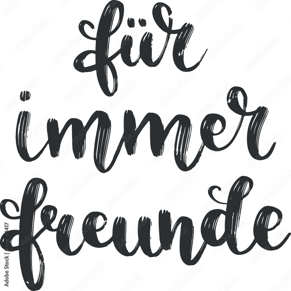 "Für immer freunde" hand drawn vector lettering in German, in English ...
