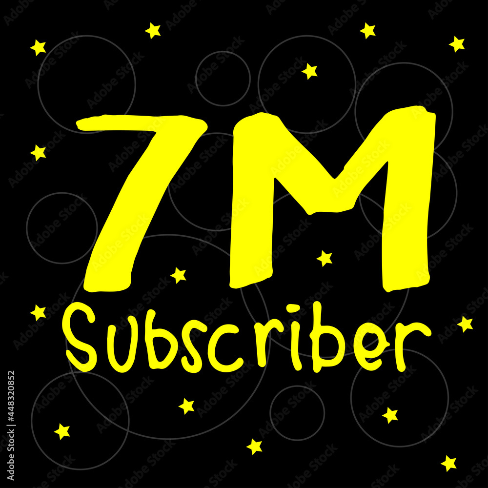 7 M subscriber-hand drawn lettering on black background. yellow color ...