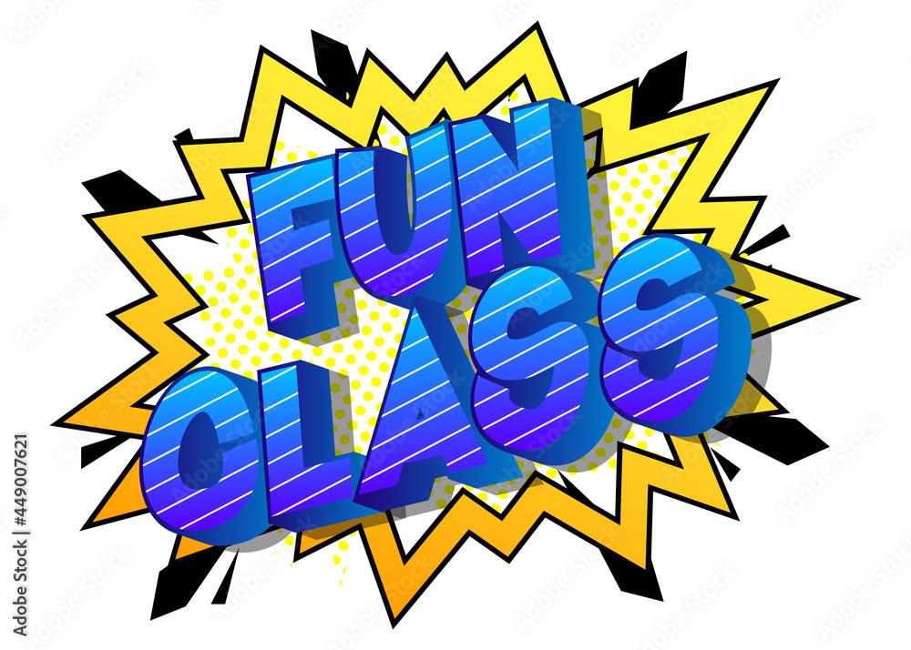 Fun Class. Educational poster, invitation. Comic book word text on ...