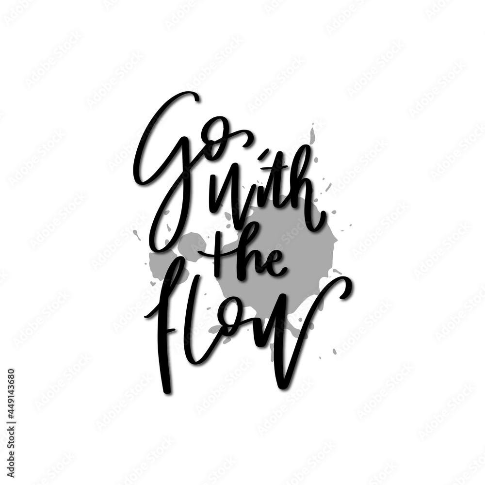 Go With The Flow Text. Modern calligraphy. Handwritten inspirational ...