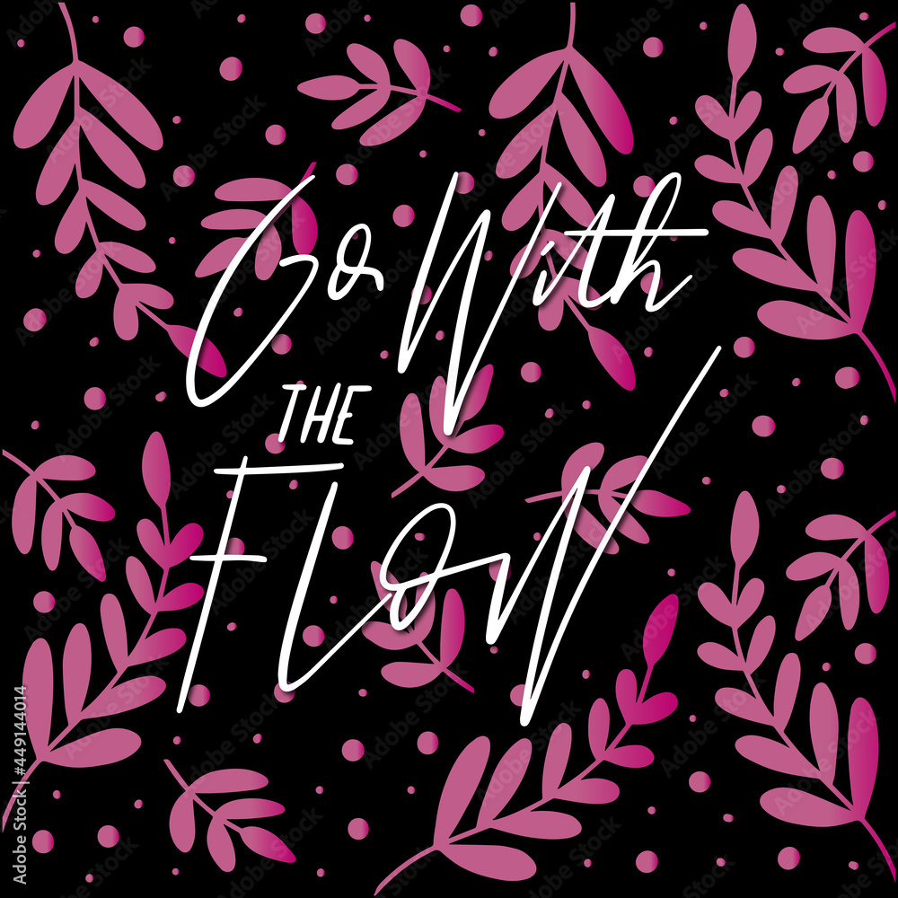 Go With The Flow Text. Modern calligraphy. Handwritten inspirational ...