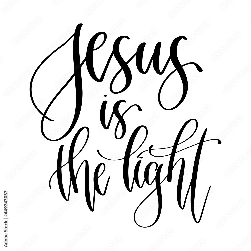 Jesus is the light - hand lettering inscription calligraphy vector ...