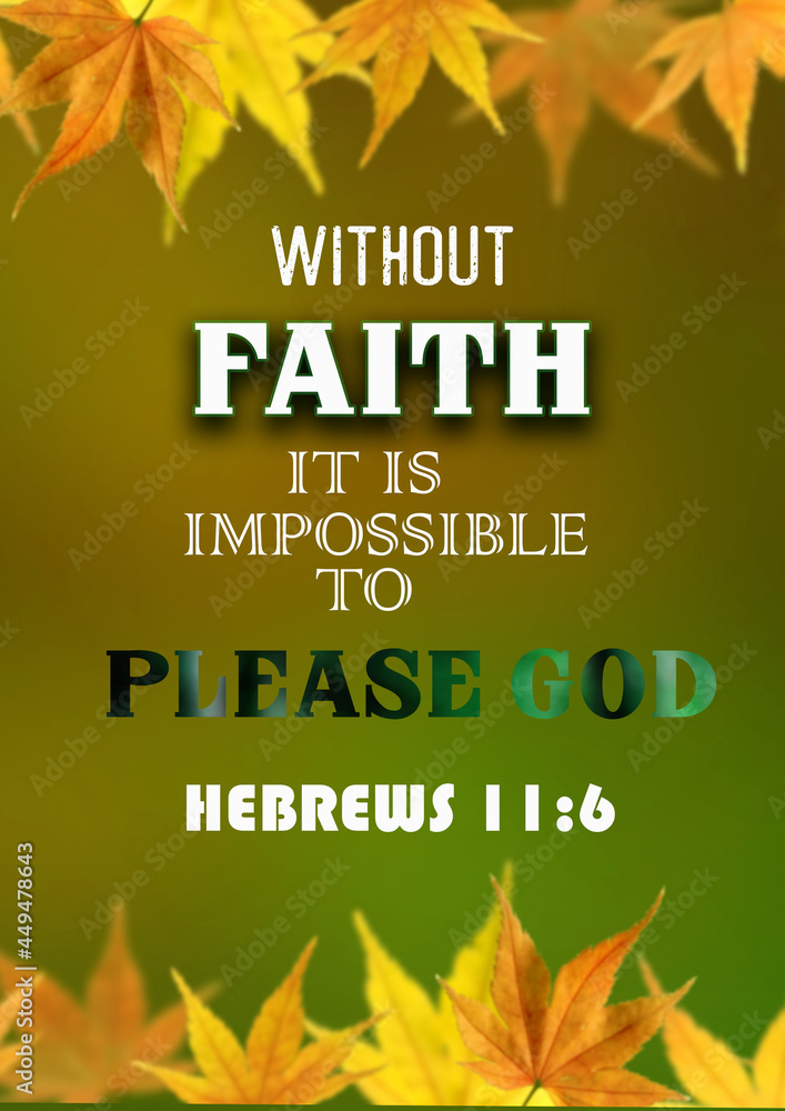 Bible Verses " Without Faith, it is impossible to Please God Hebrews 11 ...