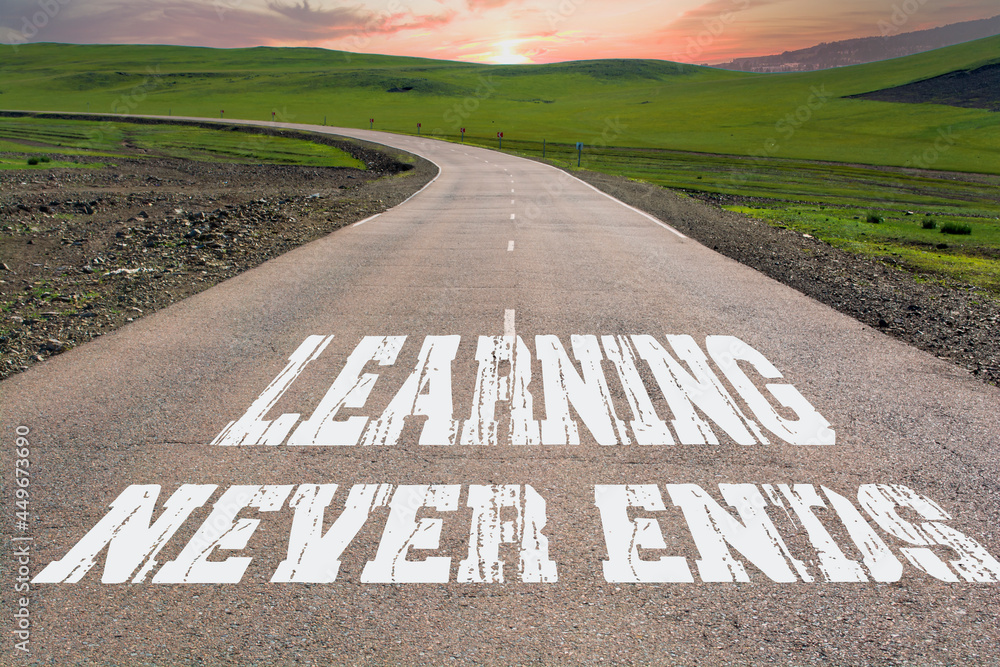 Learning Never Ends written on rural road Stock Photo | Adobe Stock