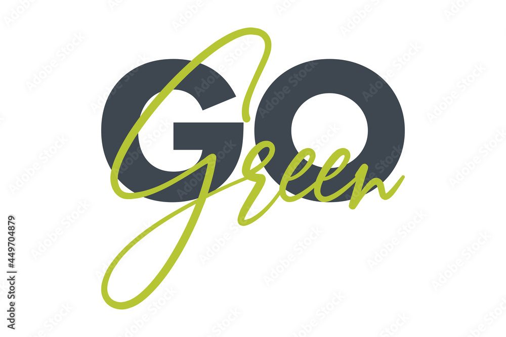 Modern, simple, bold typographic graphic design of saying "Go Green" in ...