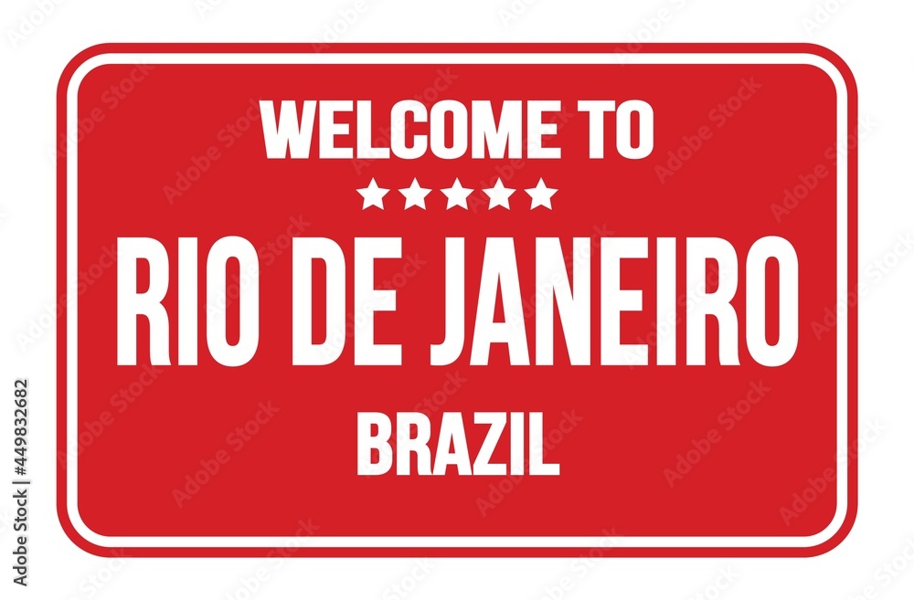 WELCOME TO RIO DE JANEIRO - BRAZIL, words written on red street sign ...