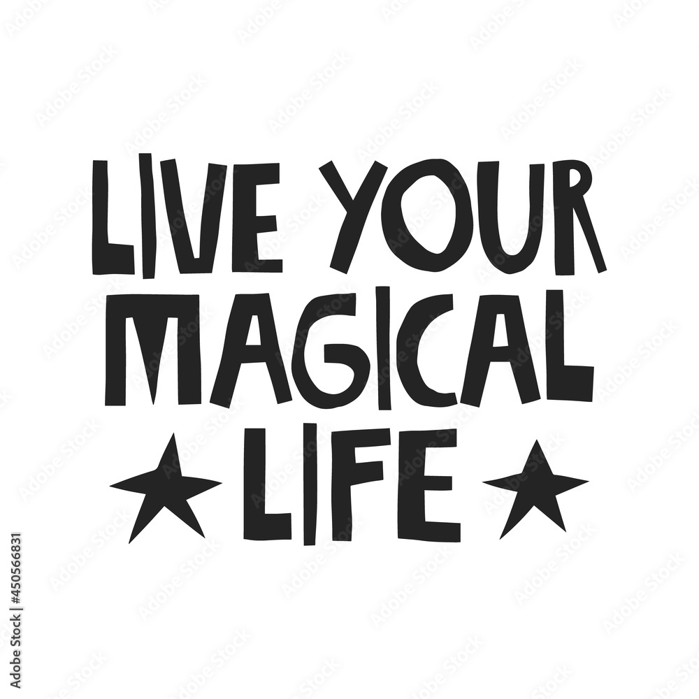 Live your magical life hand drawn lettering. Vector illustration for ...