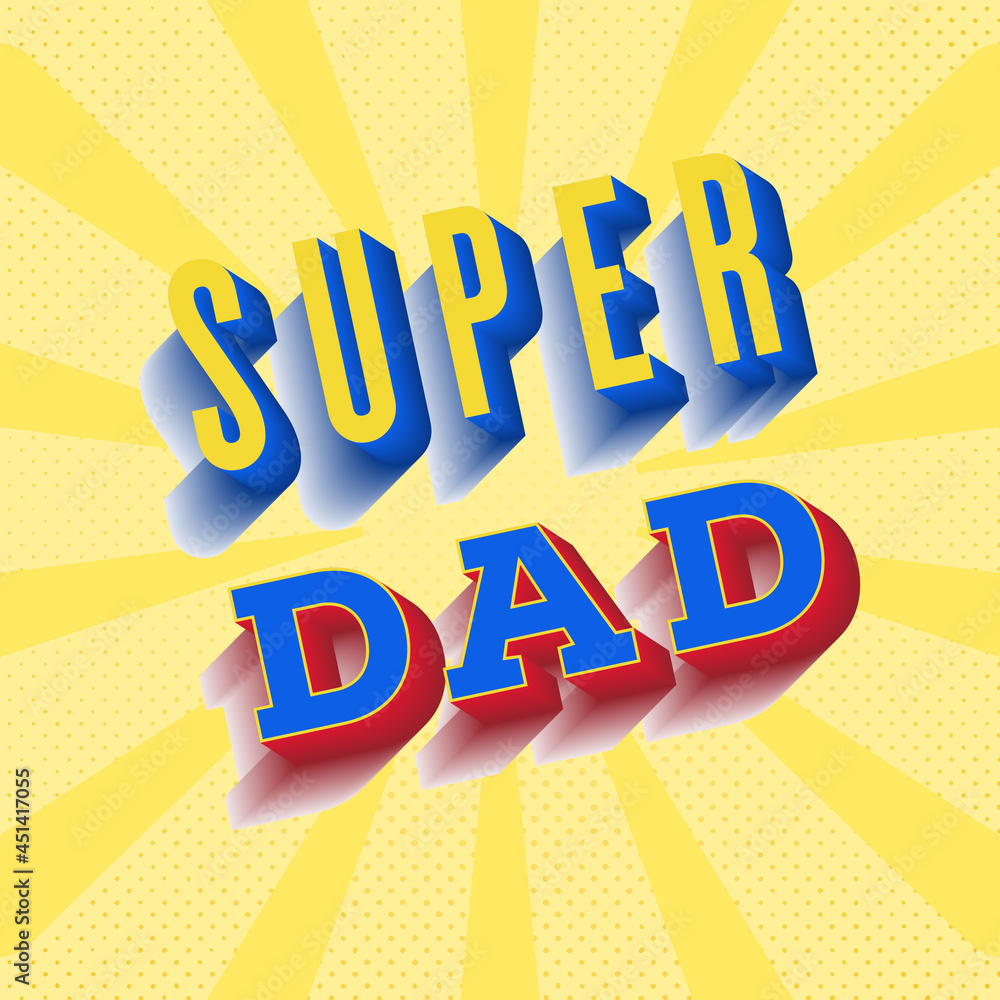 Super dad. lustration with 3D lettering in the style of superhero ...
