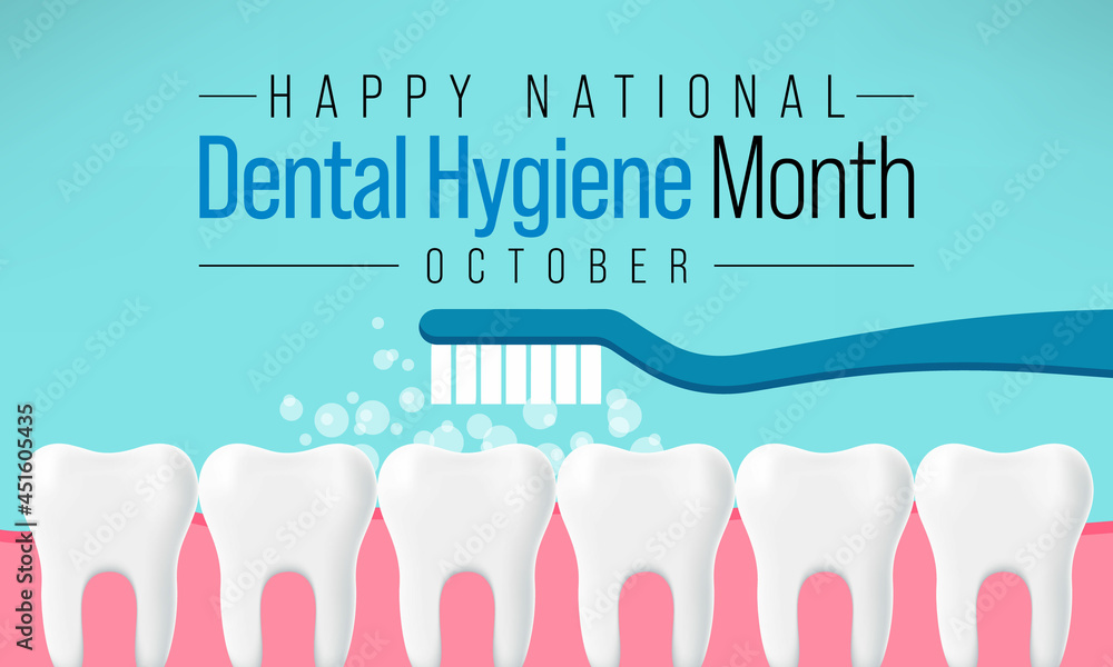 National Dental Hygiene month is observed every year in October, to ...