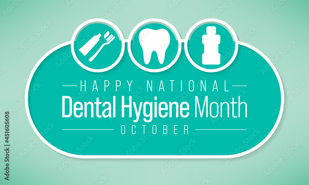 National Dental Hygiene month is observed every year in October, to ...