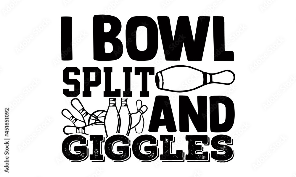 I bowl split and giggles- Bowling t shirts design, Hand drawn lettering ...
