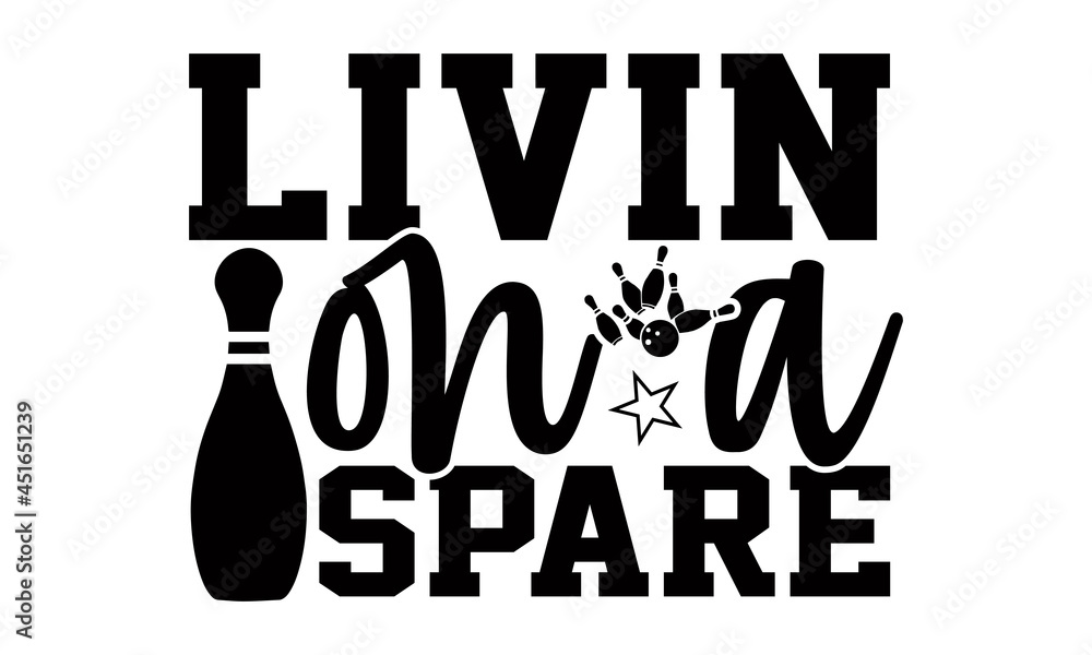 Livin on a spare- Bowling t shirts design, Hand drawn lettering phrase ...