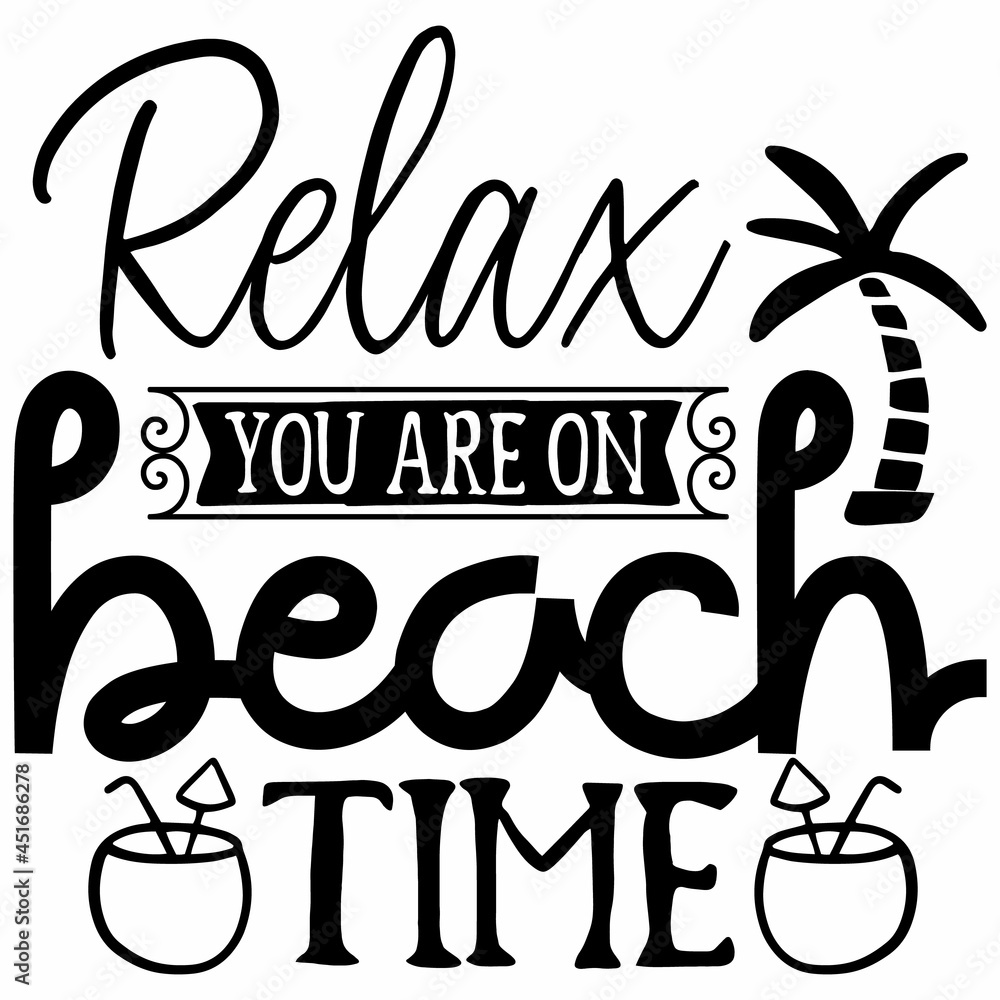 RELAX YOU ARE ON beach TIME SVG Design | Summer Quote Svg | Summer Svg ...