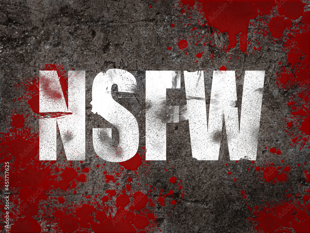 A NSFW sign with blood splatters and a concrete background. Acronym for ...