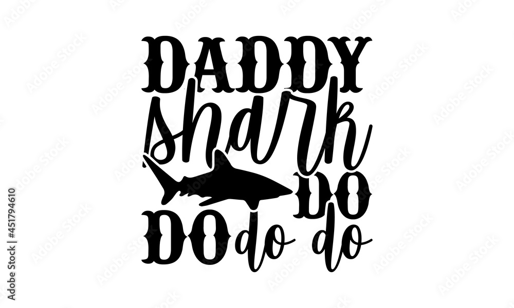 Daddy shark do do do do - Father's Day t shirt design, Hand drawn ...