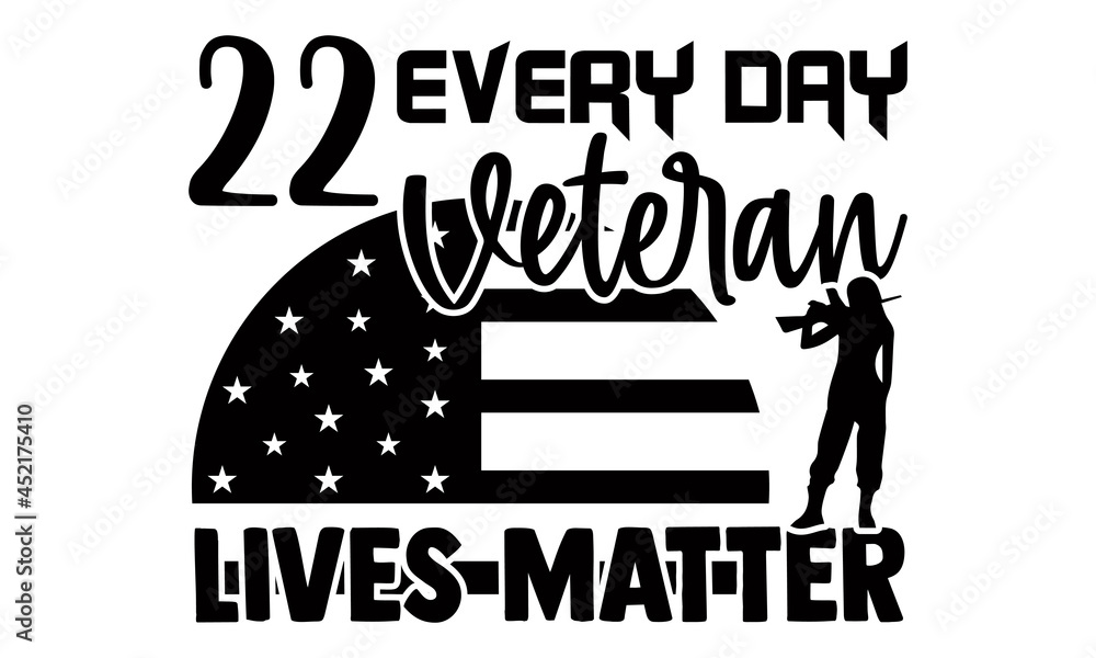 22 every day veteran lives matter- Veteran t-shirt design, Hand drawn ...