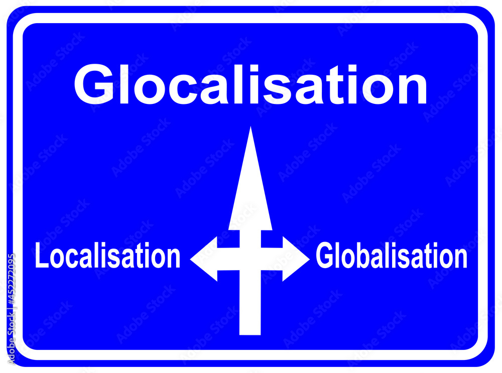 Glocalisation, globalisation, localisation and blue traffic sign Stock ...