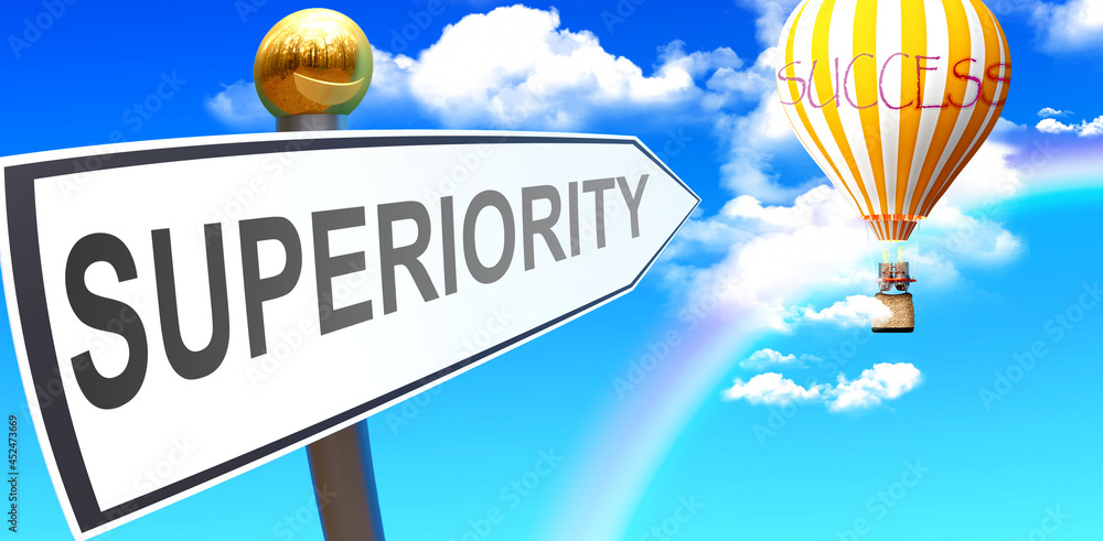 Superiority leads to success - shown as a sign with a phrase ...