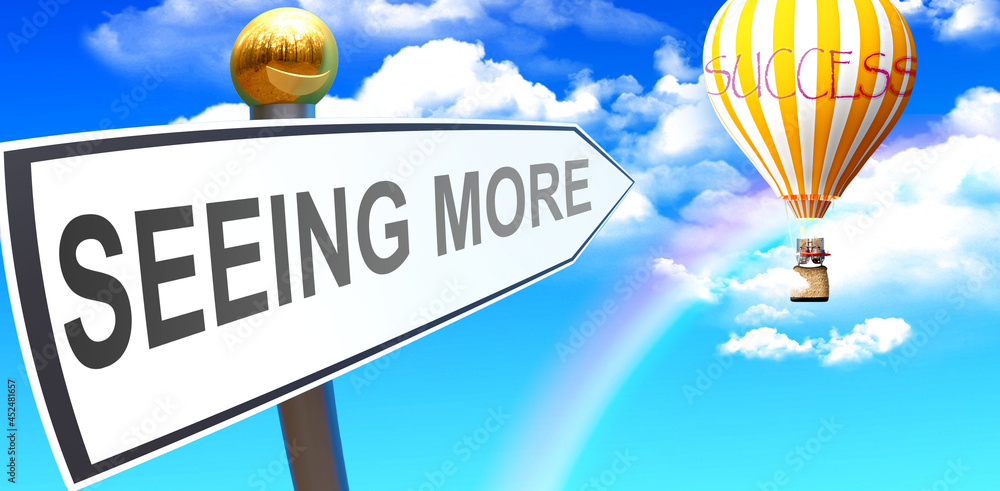 Seeing more leads to success - shown as a sign with a phrase Seeing ...